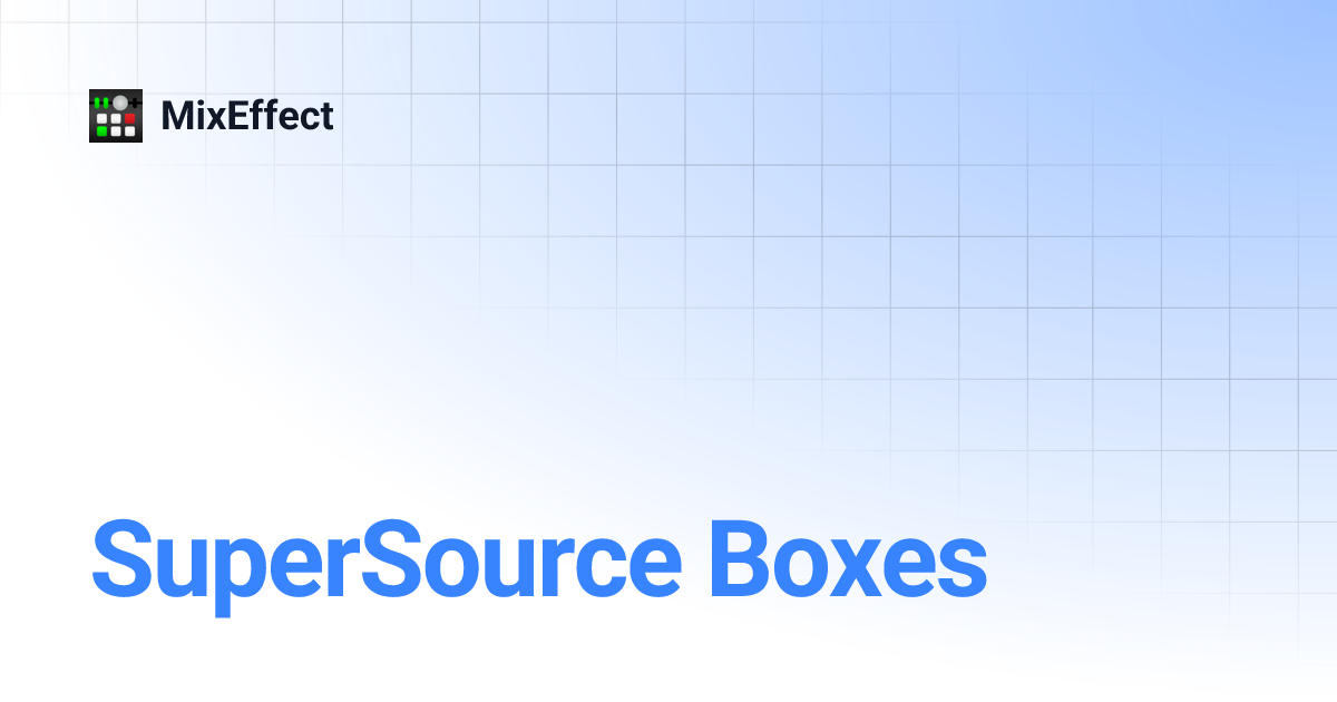 SuperSource Boxes | MixEffect