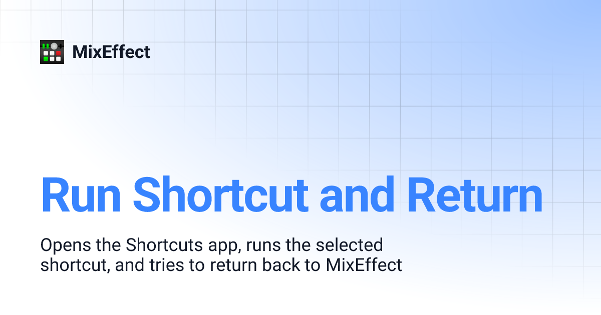 Run Shortcut and Return | MixEffect