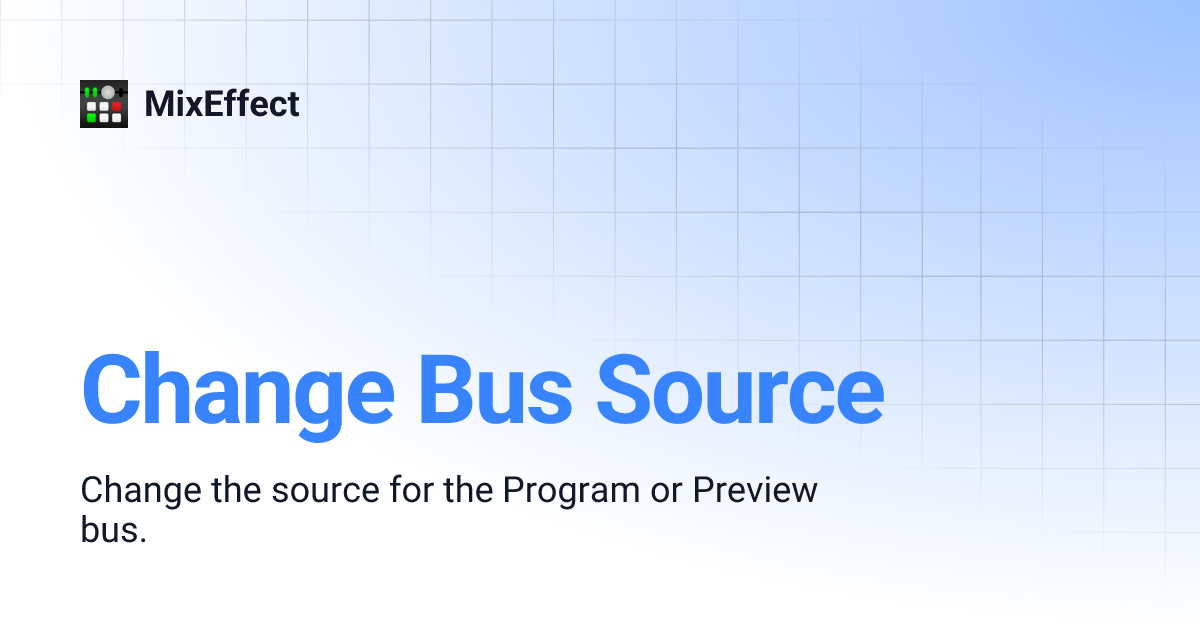Change Bus Source | MixEffect