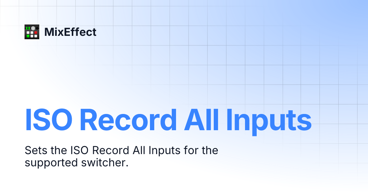 ISO Record All Inputs | MixEffect