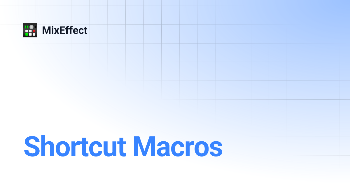 Shortcut Macros | MixEffect