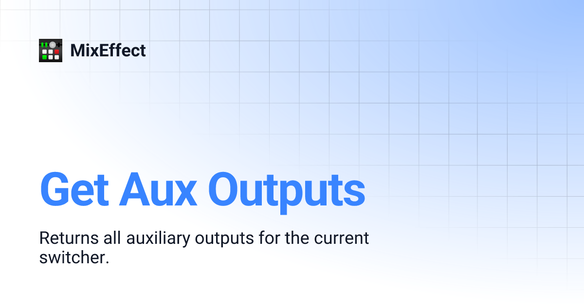 Get Aux Outputs | MixEffect