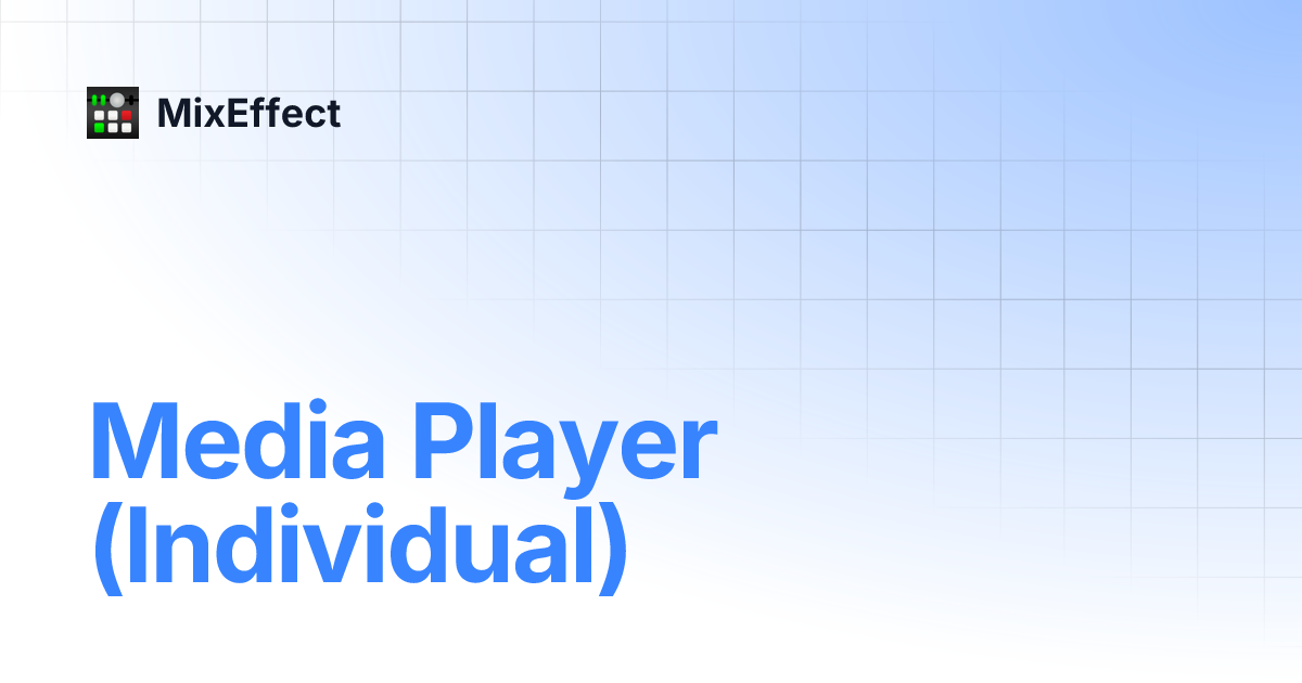 Media Player (Individual) | MixEffect