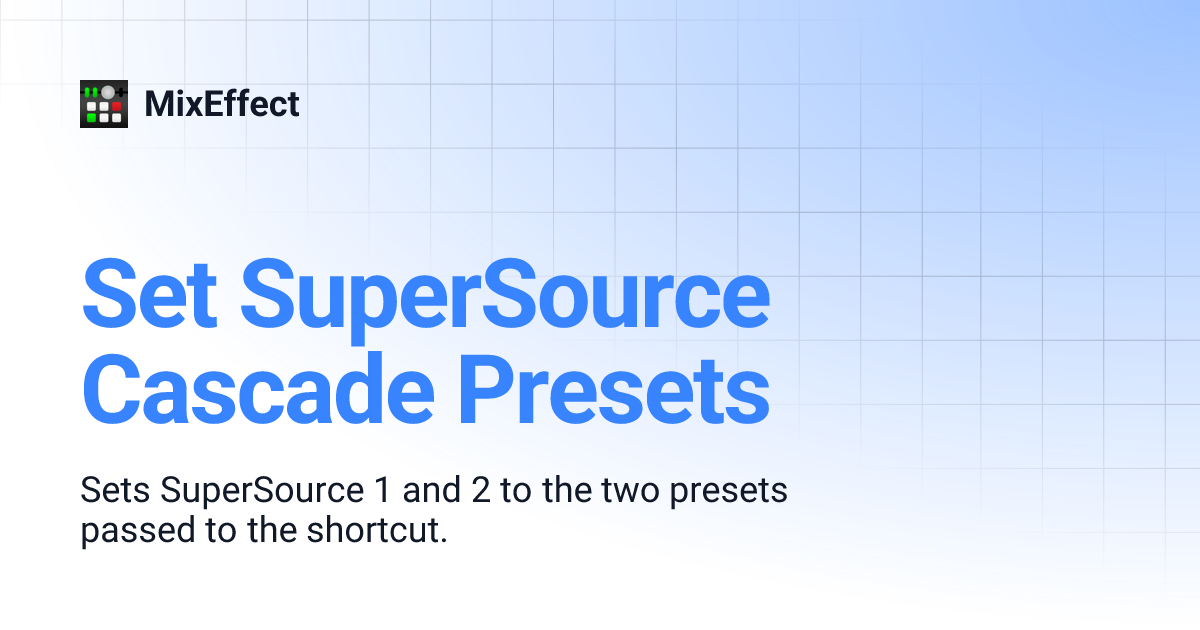 Set SuperSource Cascade Presets | MixEffect